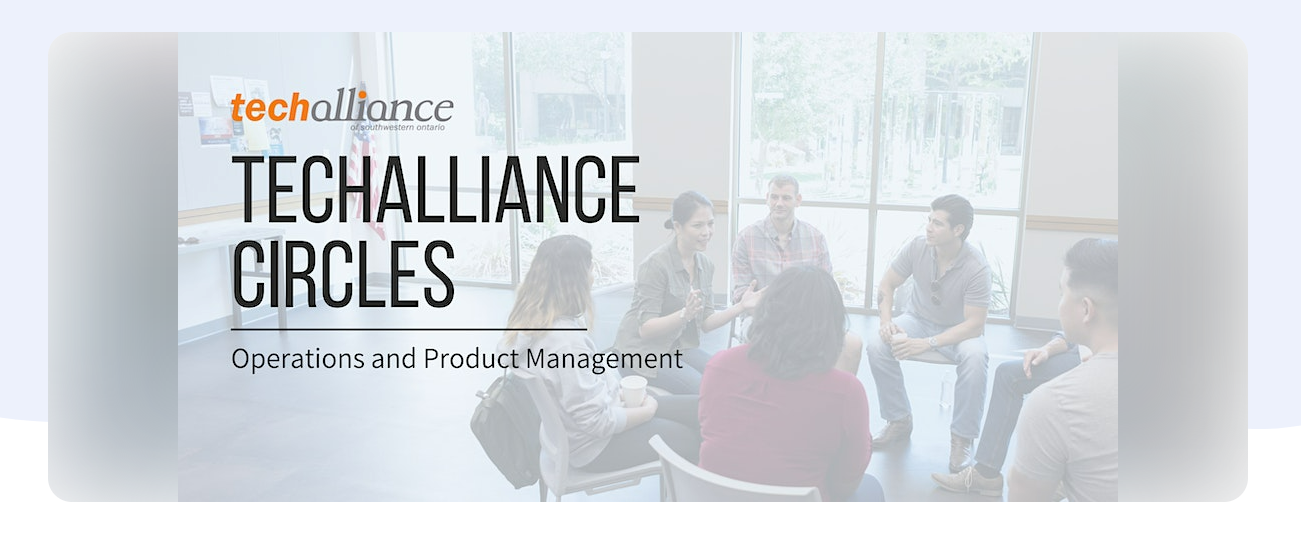 TechAlliance Circles | Operations and Product Management | London Economic Development Corporation